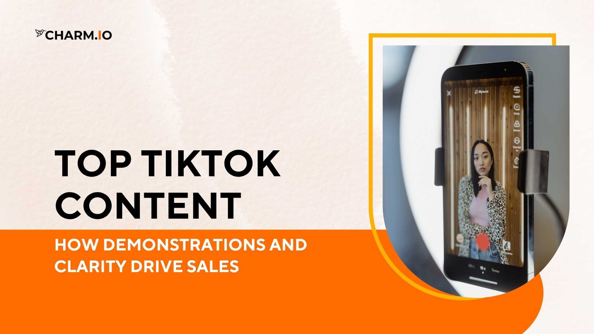 Top TikTok Content: How Demonstrations and Clarity Drive Sales